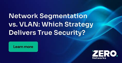 Network Segmentation Vs Vlan Which Strategy Delivers True Security