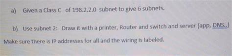 Solved A Given A Class C Of 198220 Subnet To Give 6