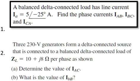Solved A Balanced Delta Connected Load Has Line Current Ia 5 25a Find The Phase Currents