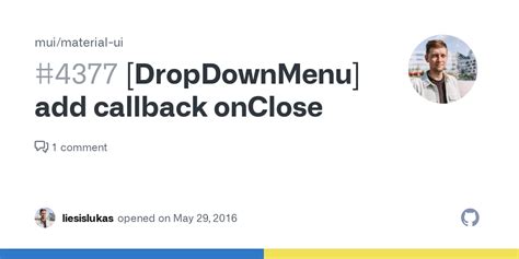 Dropdownmenu Add Callback Onclose · Issue 4377 · Muimaterial Ui · Github