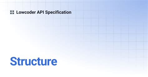 Structure Lowcoder Api Specification