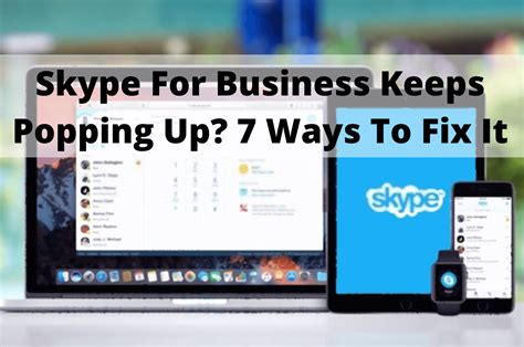 Skype For Business Keeps Popping Up Ways To Quickly Fix It