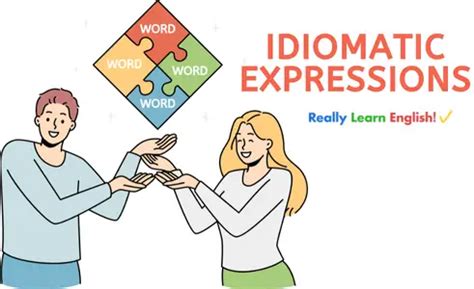 A Guide To Understanding And Using Idiomatic Expressions