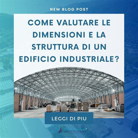 Come Valutare Le Dimensioni E La Struttura Di Un Edificio Industriale