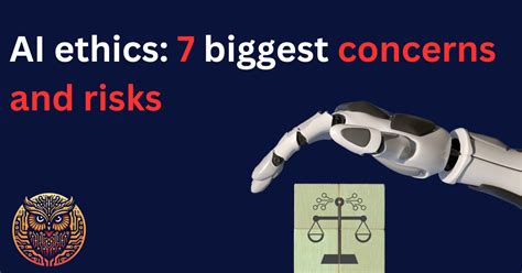 Ai Ethics 9 Biggest Concerns And Risks
