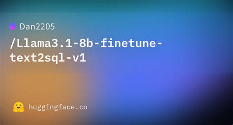 dan2205 llama3 1 8b finetune text2sql v1 at main