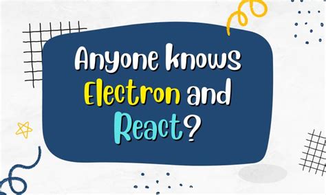 Is There Anyone Who Used Electron With React Before Please Contact Me