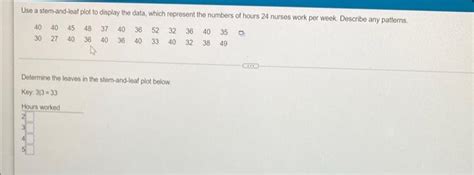 solved use a stem and leat plot to display the data which
