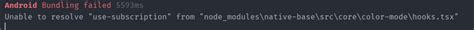 Unable To Resolve Use Subscription From Nodemodulesnative Basesrccorecolor Modehooks
