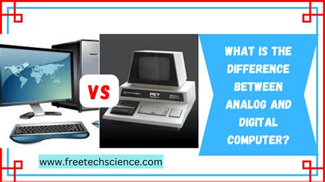 What Is The Difference Between Analog And Digital Computer Techscience