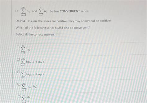 Solved Let ∑n 1∞an And ∑n 1∞bn Be Two Convergent Series Do