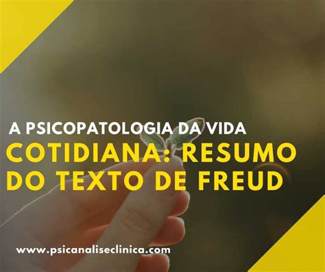 A Psicopatologia Da Vida Cotidiana Resumo Do Texto De Freud