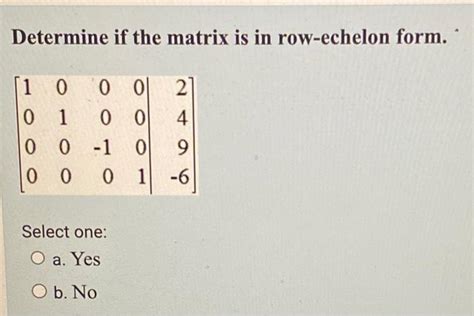 Solved Determine If The Matrix Is In Row Echelon Form Chegg Com