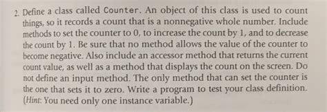 Solved Define A Class Called Counter An Object Of This Chegg