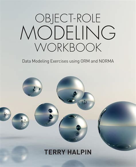 Object Role Modeling Workbook Data Modeling Exercises Using Orm And
