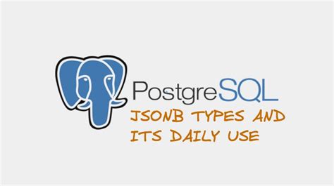Endatec Soluciones On Linkedin Jsonb In Postgresql And Its Daily Uses