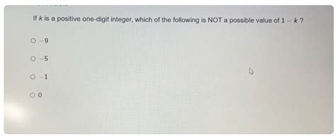 Solved If K Is A Positive One Digit Integer Which Of The Chegg Com