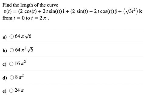 Solved Find The Length Of The Curve R T 2 Cos T 2t