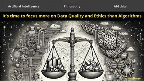 Its Time To Focus More On Data Quality And Ethics Than Algorithms By