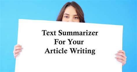 Why Is It Best To Choose The Top Text Summarizer For Your Article Writing