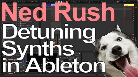 ableton tutorial detuning synths ned rush youtube