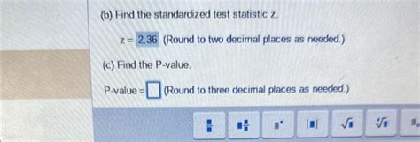 Solved B Find The Standardized Test Statistic Z Z 2 36 Chegg Com