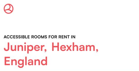 Juniper Hexham England Accessible Rooms For Rent Uk