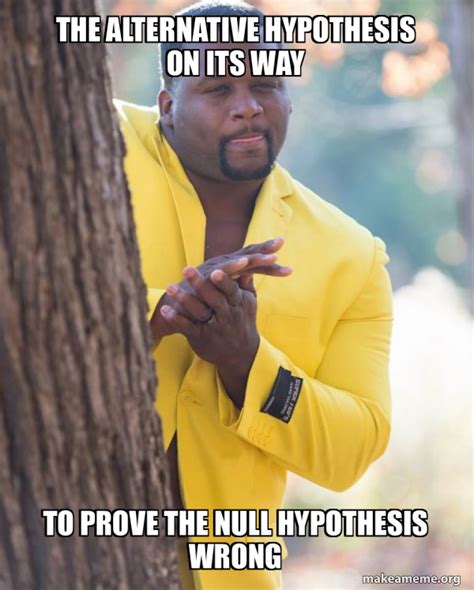 The Alternative Hypothesis On Its Way To Prove The Null Hypothesis