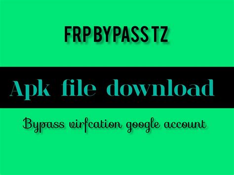 Frp Bypass Tz All Android File