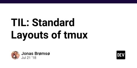 Til Standard Layouts Of Tmux Dev Community