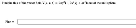 Solved Find The Flux Of The Vector Field Chegg Com