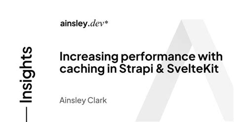 Ainsleydev On Linkedin Increasing Performance With Caching In Strapi