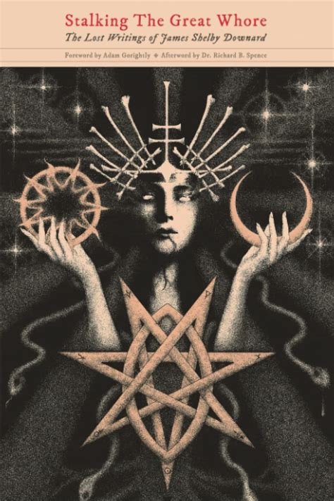 Stalking The Great Whore The Lost Writings Of James Shelby Downard 9798678492722