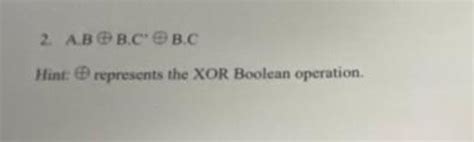 Solved 2 A B⊕b C⊕b C Hint ⊕ Represents The Xor Boolean