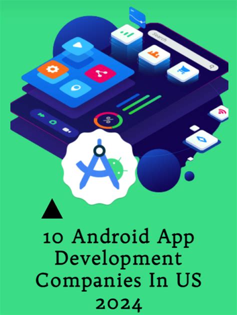 10 Android App Development Companies In Us 2024