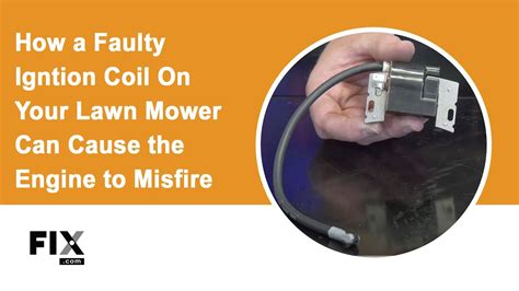 LAWN MOWER REPAIR: How a Faulty Ignition Coil Causes Your Lawn Mower's Engine to Misfire | FIX ...