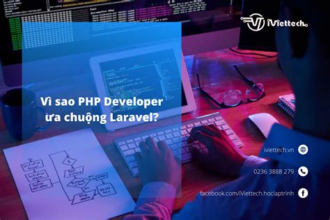 vÌ sao cÁc nhÀ phÁt triỂn php lẠi Ưa chuỘng laravel iviettech