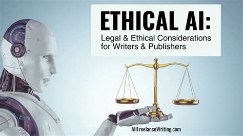 Ethical Ai Legal And Ethical Considerations For Writers And Publishers