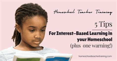 5 Tips For Interest Based Learning In Your Homeschool And One Warning