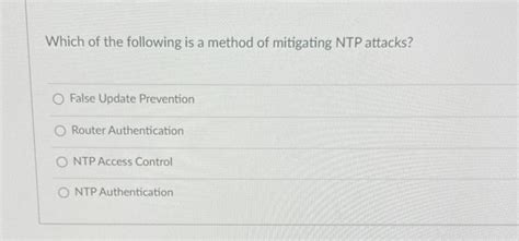Solved Which Of The Following Is A Method Of Mitigating Ntp