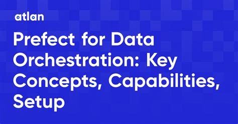 Prefect For Data Orchestration Key Concepts Capabilities Setup