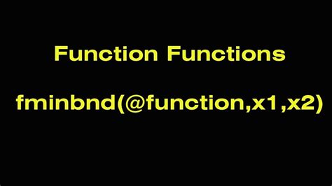 Function Functions Fminbnd Matlab Youtube