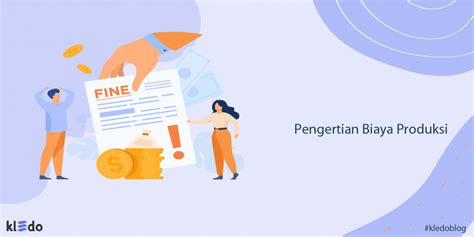 Pengertian Biaya Produksi Unsur Jenis Dan Cara Menghitungnya