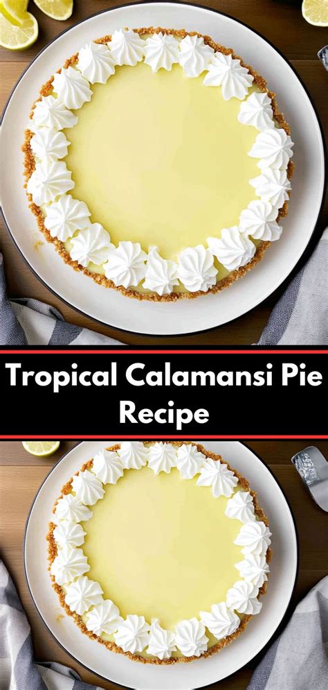 Delightful Calamansi Pie Recipe For A Tropical Treat Recipe In 2025