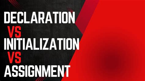 Declaration Vs Initialization Vs Assignment Know The Difference