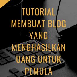 TUTORIAL MEMBUAT BLOG YANG MENGHASILKAN UANG UNTUK PEMULA TokoFile