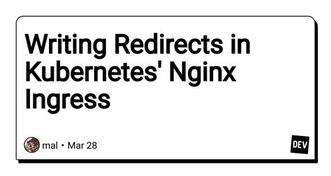 Writing Redirects In Kubernetes Nginx Ingress Rdevto