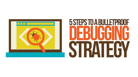 5 steps to a bullet proof debugging strategy simple programmer