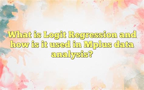 What Is Logit Regression And How Is It Used In Mplus Data Analysis