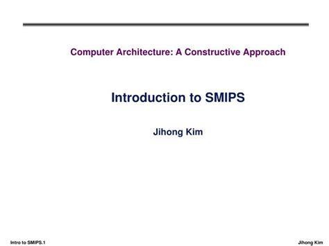 Ppt Computer Architecture A Constructive Approach Introduction To Smips Jihong Kim Powerpoint